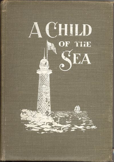 26354c. Williams, Elizabeth Whitney. A CHILD OF THE SEA; and LIFE AMONG ...