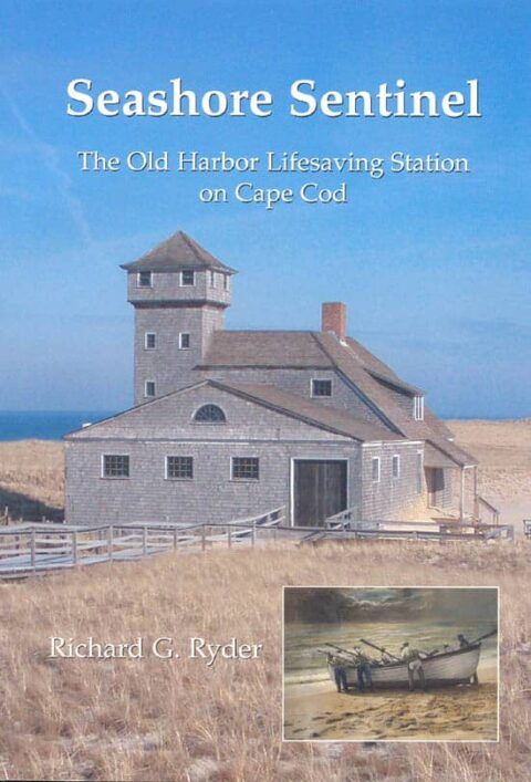 29313. Ryder, Richard G. Seashore Sentinel: The Old Harbor Lifesaving ...