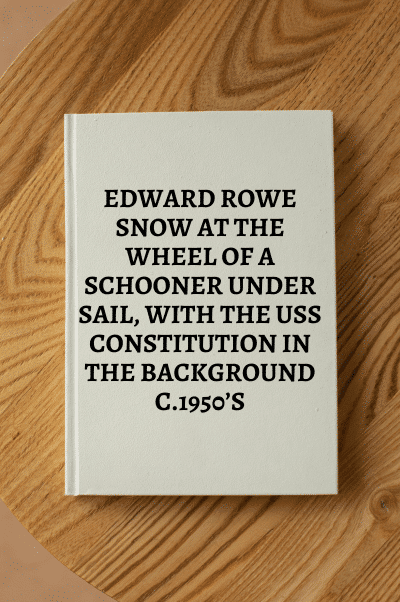 ERS-105. (photo) Edward Rowe Snow at the Wheel of a Schooner Under Sail ...