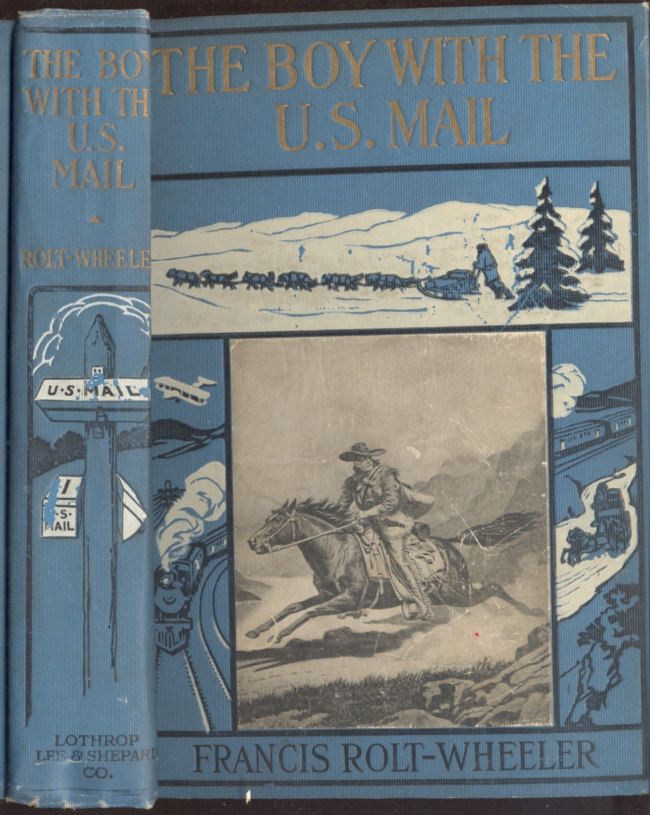 9346. Rolt-Wheeler, Francis. THE BOY WITH THE U. S. MAIL. Boston. 1916 ...