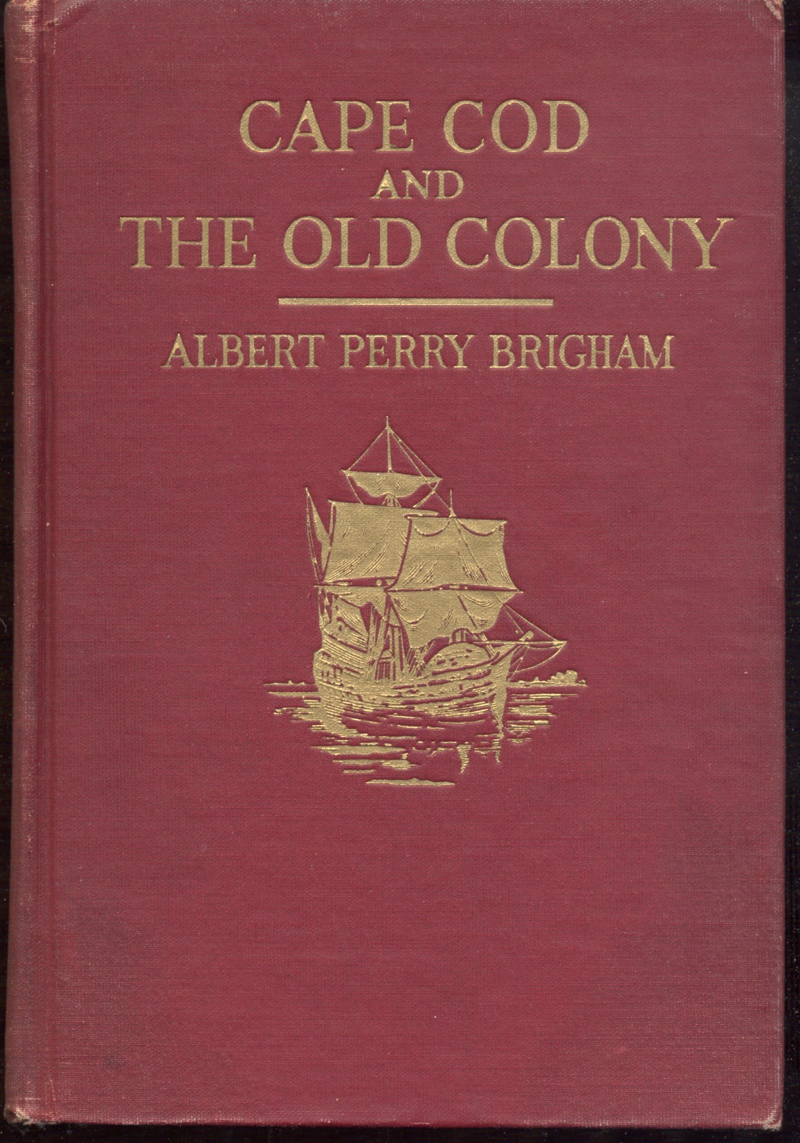 21281. Brigham, Albert Perry. Cape Cod and the Old Colony. New York ...